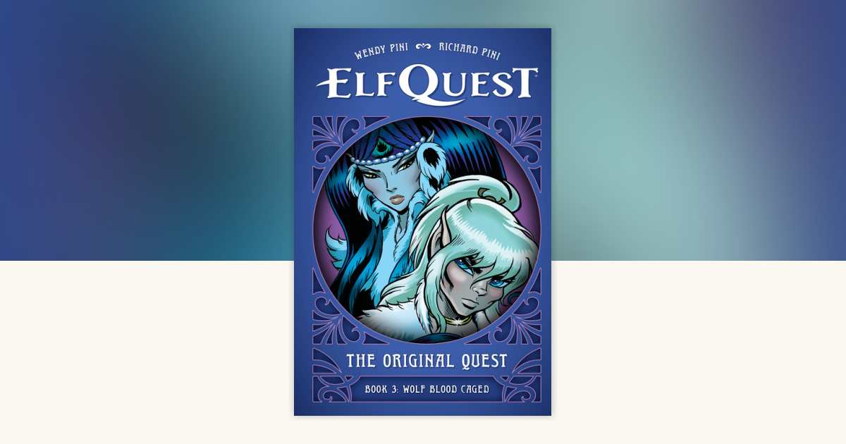 ElfQuest: The Original Quest: Book 3--Wolf Blood Caged by Wendy Pini ...