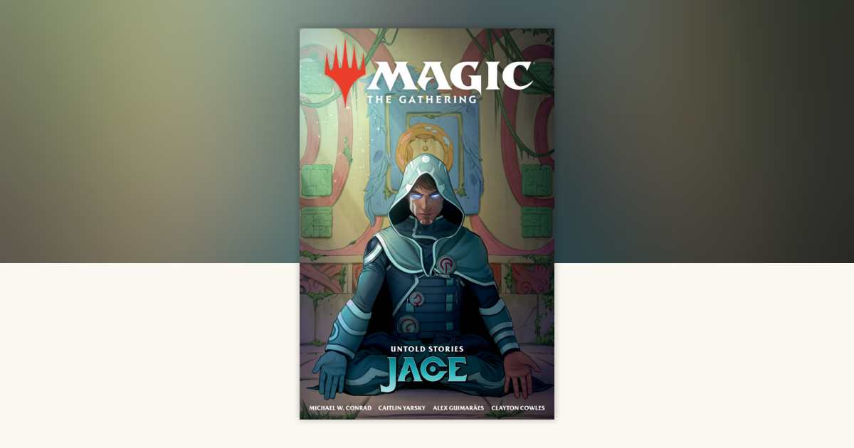 Magic: The Gathering: Untold Stories--Jace by Michael W. Conrad ...