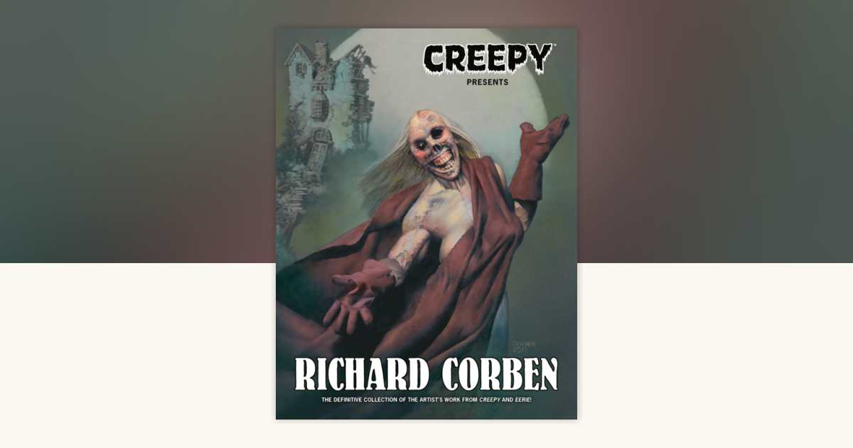 Creepy Presents: Richard Corben by Doug Moench: 9781506753225 ...