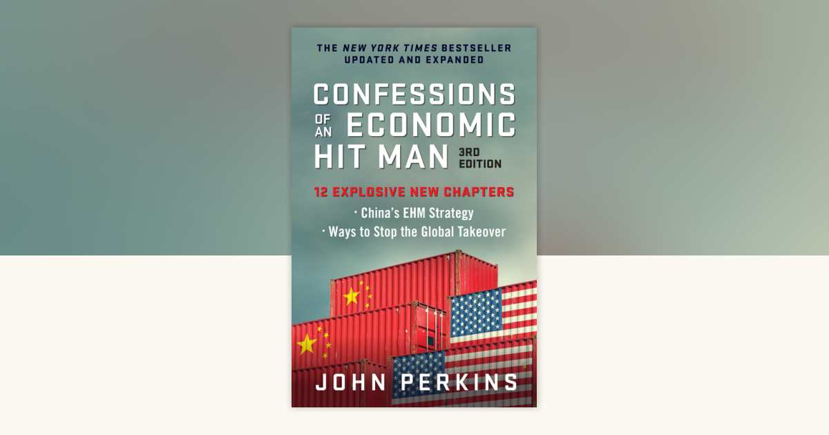 Confessions of an Economic Hit Man, 3rd Edition by John Perkins ...