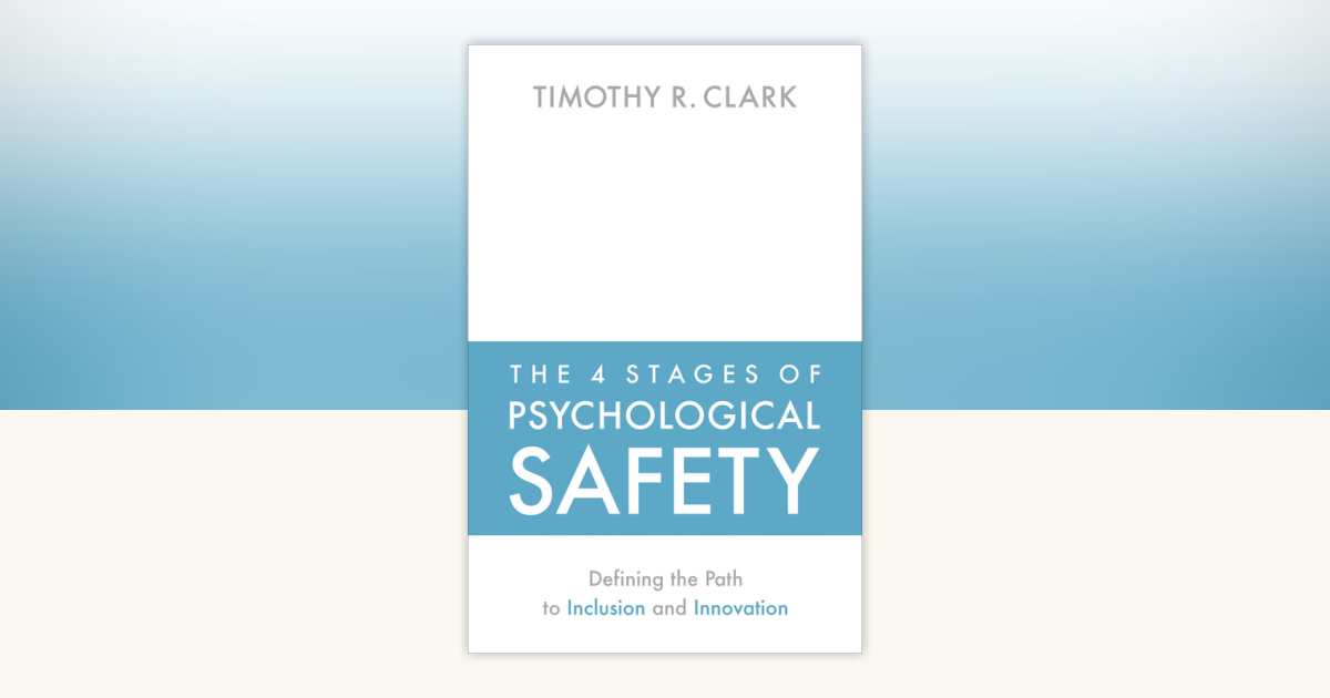 The 4 Stages of Psychological Safety by Timothy R. Clark: 9781523087686 ...