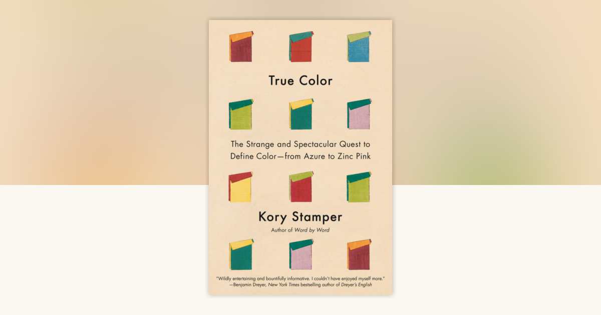 True Color by Kory Stamper: 9781524733032 | PenguinRandomHouse.com: Books