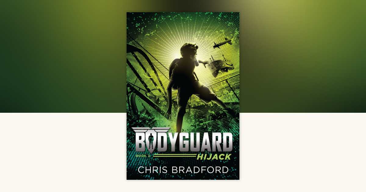 Bodyguard: Hijack (Book 3) by Chris Bradford: 9781524737016 ...