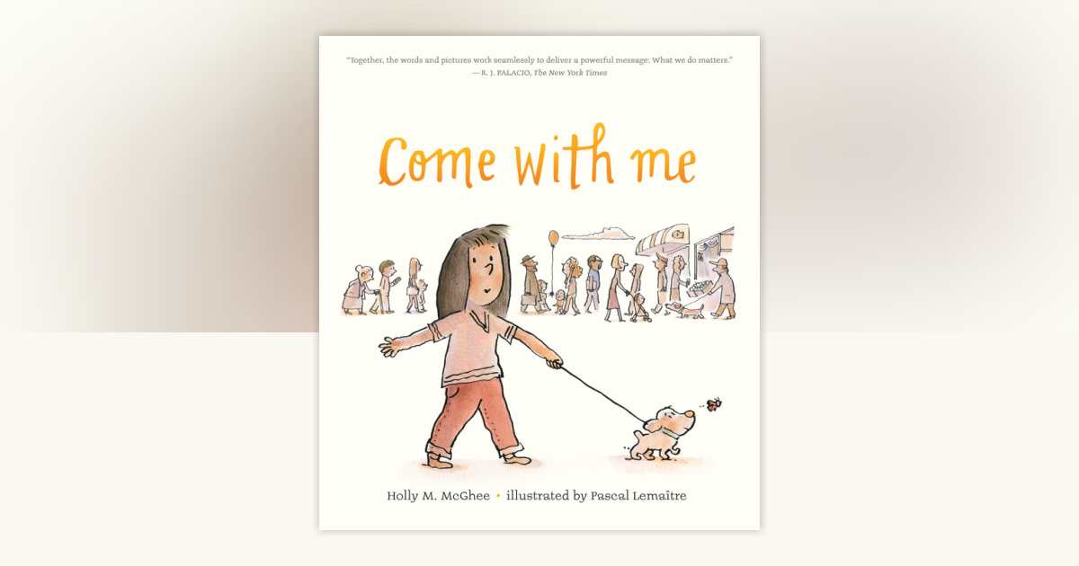 Come With Me by Holly M. McGhee: 9781524739058 | PenguinRandomHouse.com ...