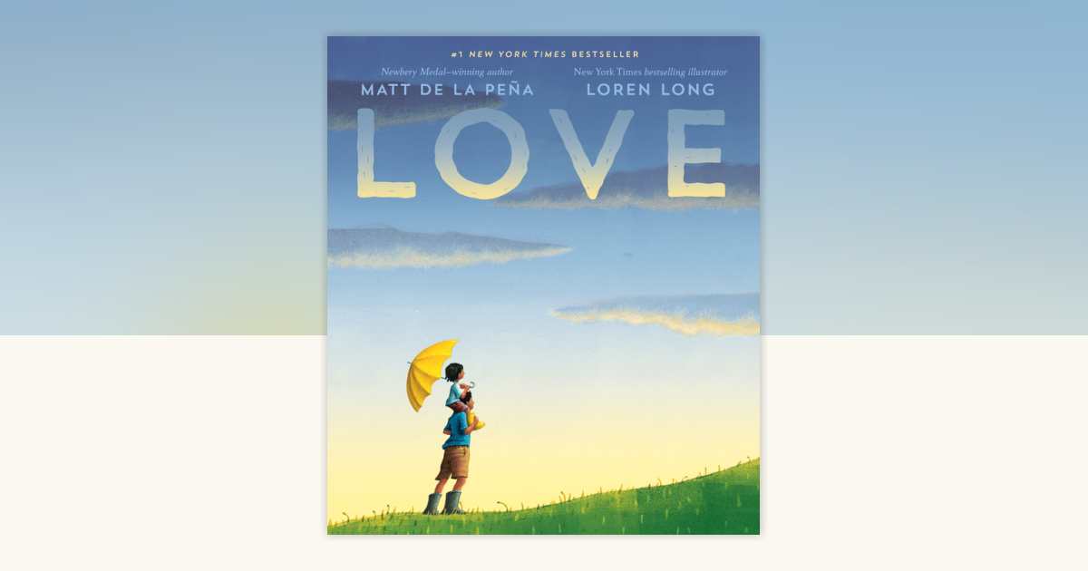 Love by Matt de la Peña: 9781524740917 | PenguinRandomHouse.com: Books