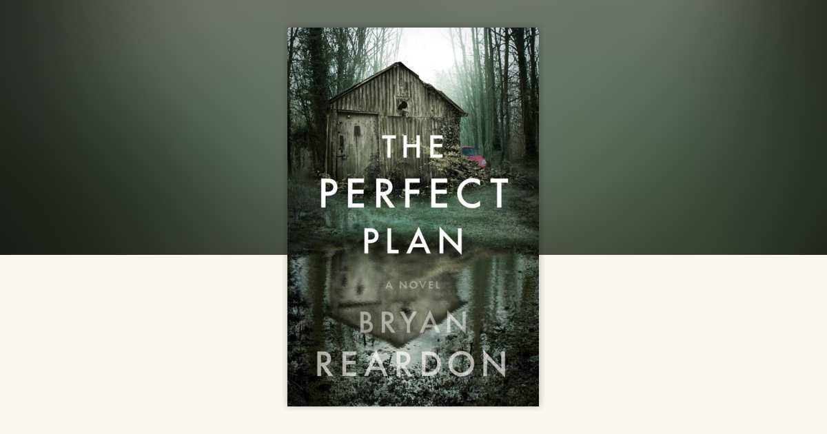The Perfect Plan by Bryan Reardon: 9781524743659 | PenguinRandomHouse ...