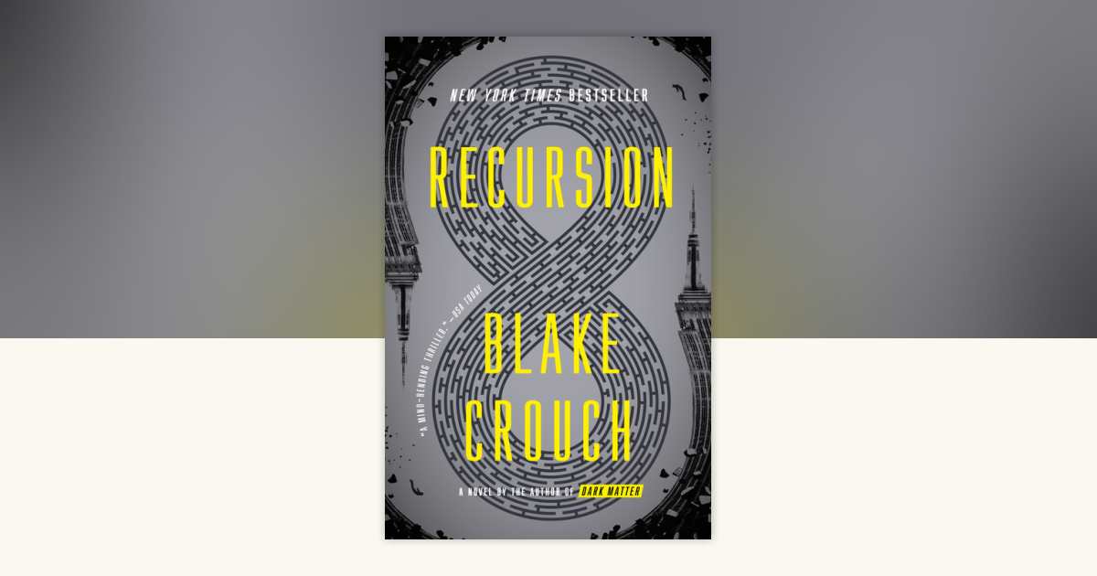 Recursion by Blake Crouch: 9781524759797 | PenguinRandomHouse.com: Books