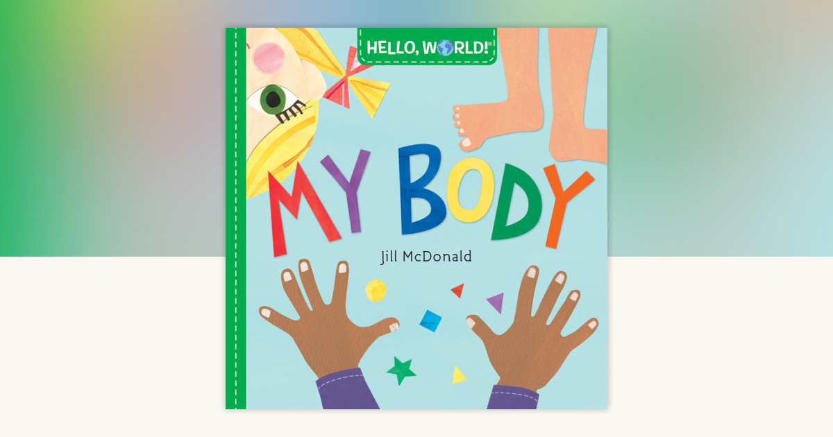Hello, World! My Body by Jill McDonald: 9781524766368 ...