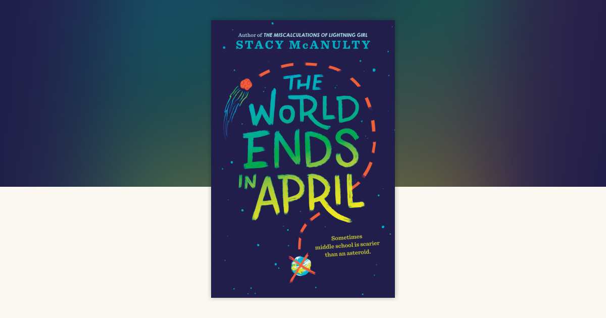 The World Ends in April by Stacy McAnulty: 9781524767648 ...
