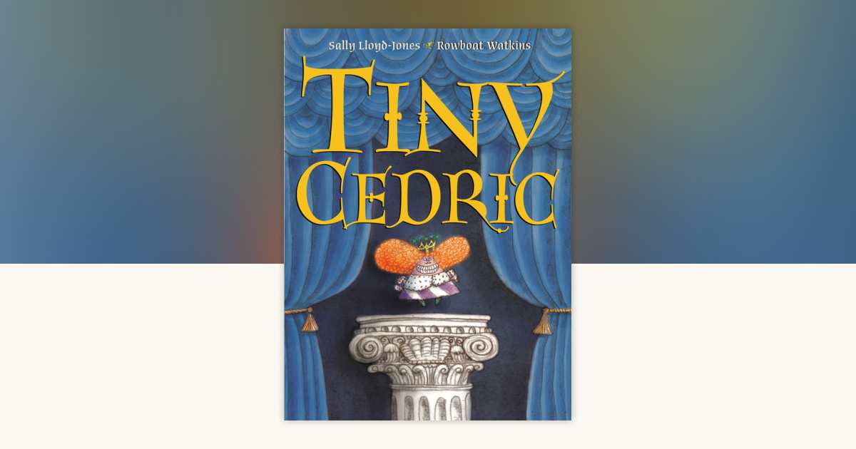 Tiny Cedric by Sally Lloyd-Jones: 9781524770723 | PenguinRandomHouse ...