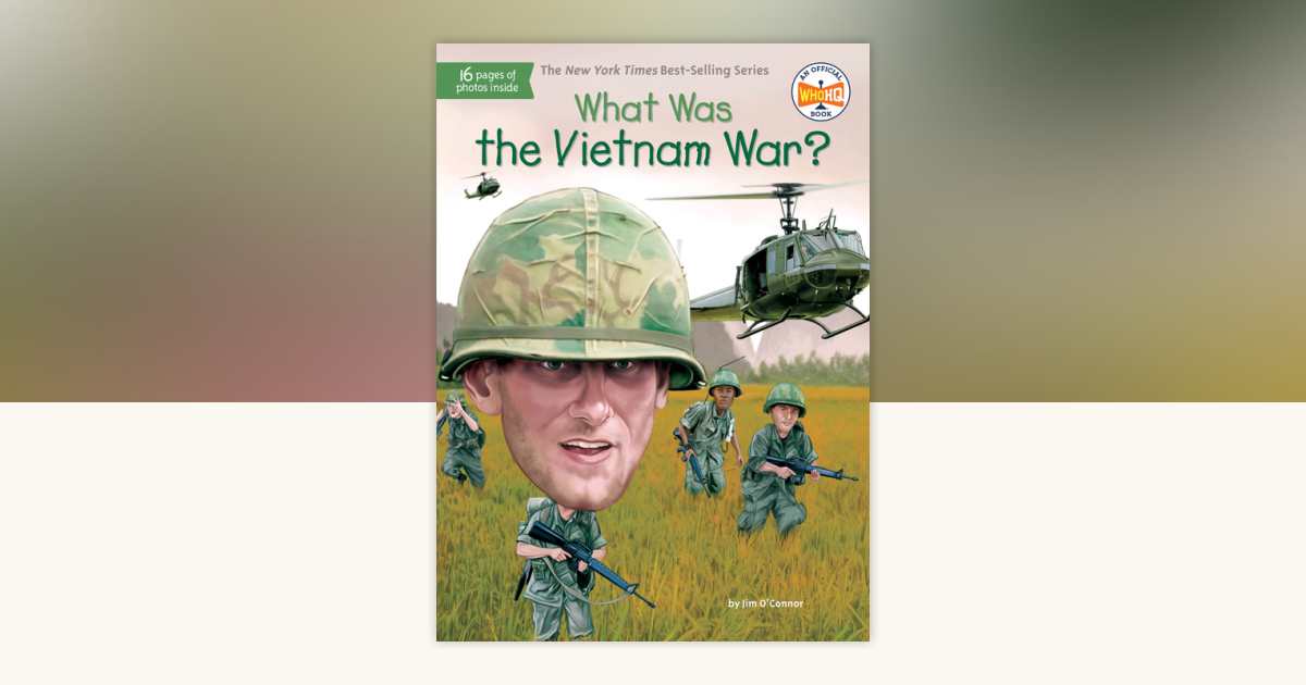 What Was the Vietnam War? by Jim O'Connor, Who HQ: 9781524789770 ...