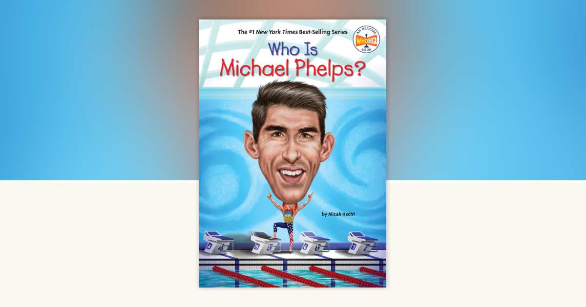 Who Is Michael Phelps? by Micah Hecht, Who HQ: 9781524791025 ...