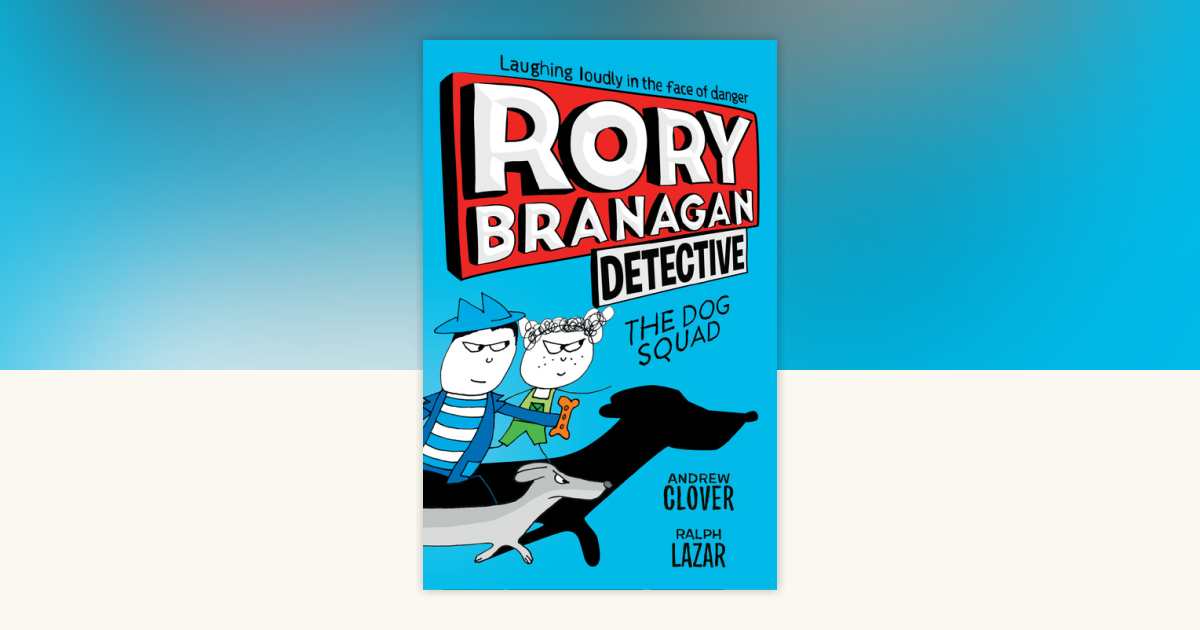 Rory Branagan: Detective: The Dog Squad #2 by Andrew Clover ...