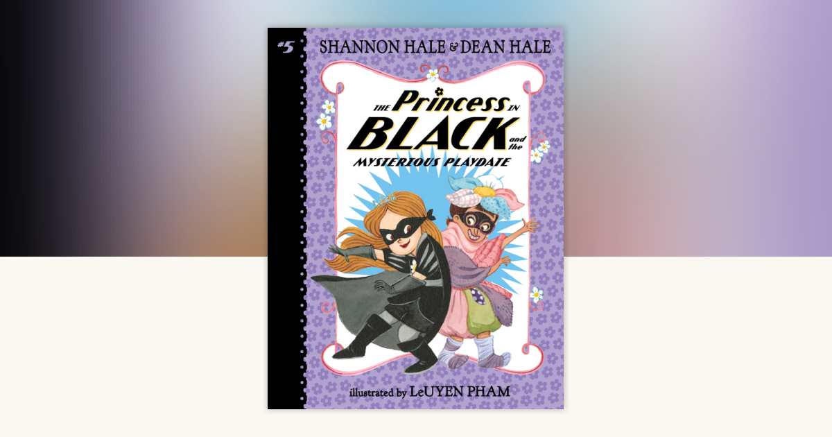 The Princess in Black and the Mysterious Playdate by Shannon Hale, Dean ...