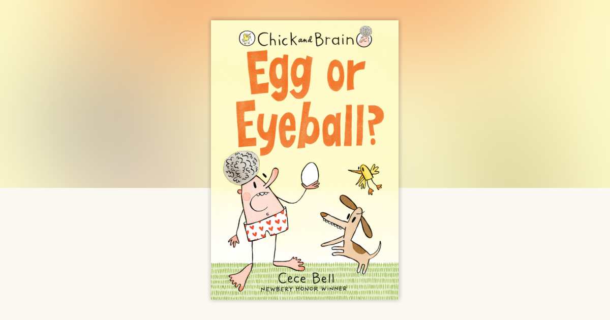 Chick and Brain: Egg or Eyeball? by Cece Bell: 9781536204391 ...