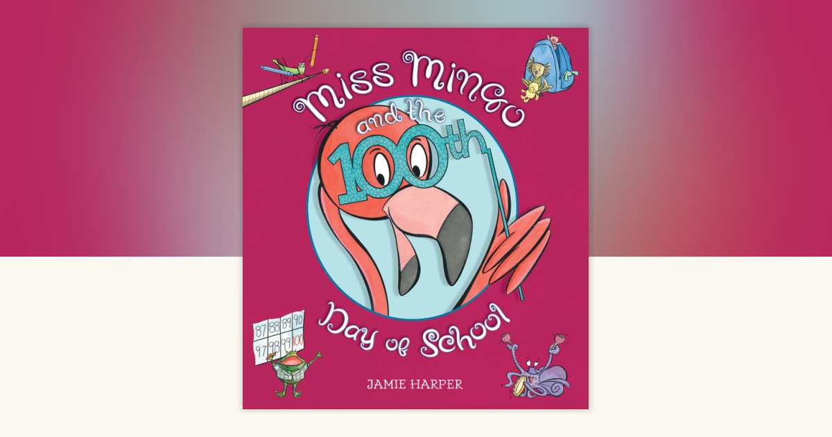Miss Mingo and the 100th Day of School by Jamie Harper: 9781536204919 ...