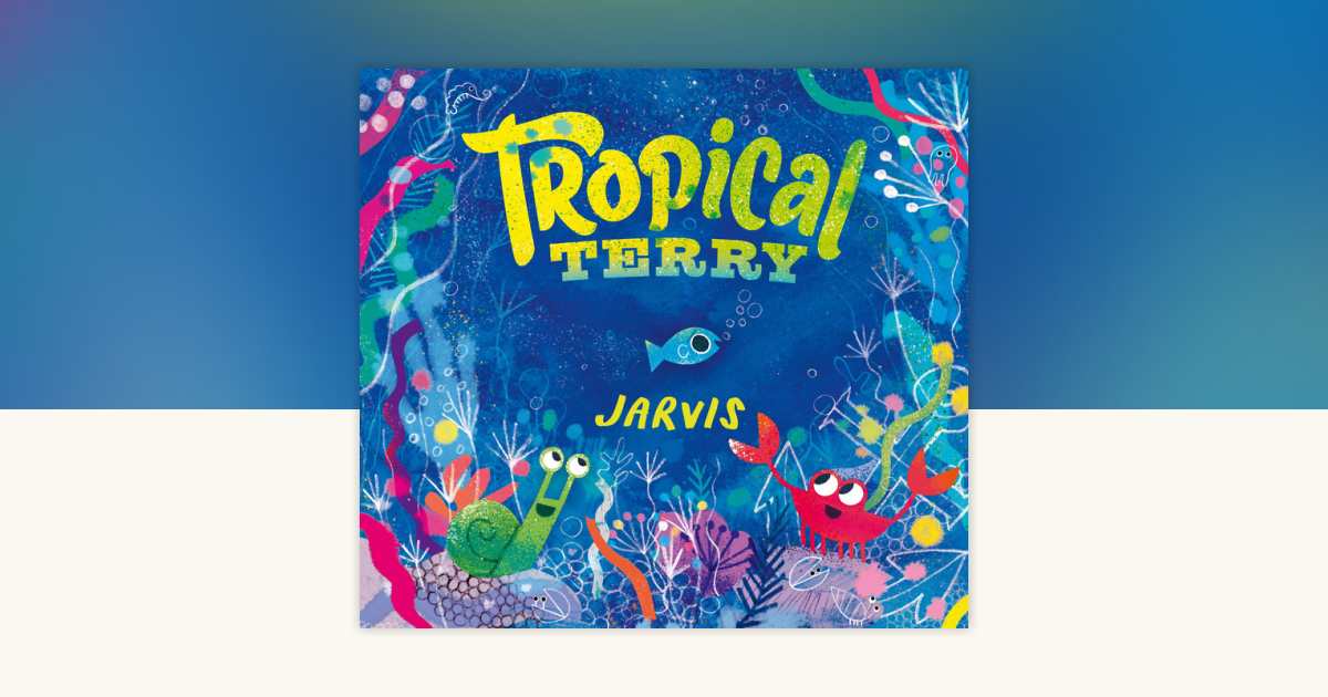 Tropical Terry by Jarvis: 9781536205466 | PenguinRandomHouse.com: Books