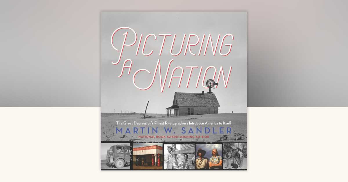 Picturing a Nation: The Great Depression’s Finest Photographers ...
