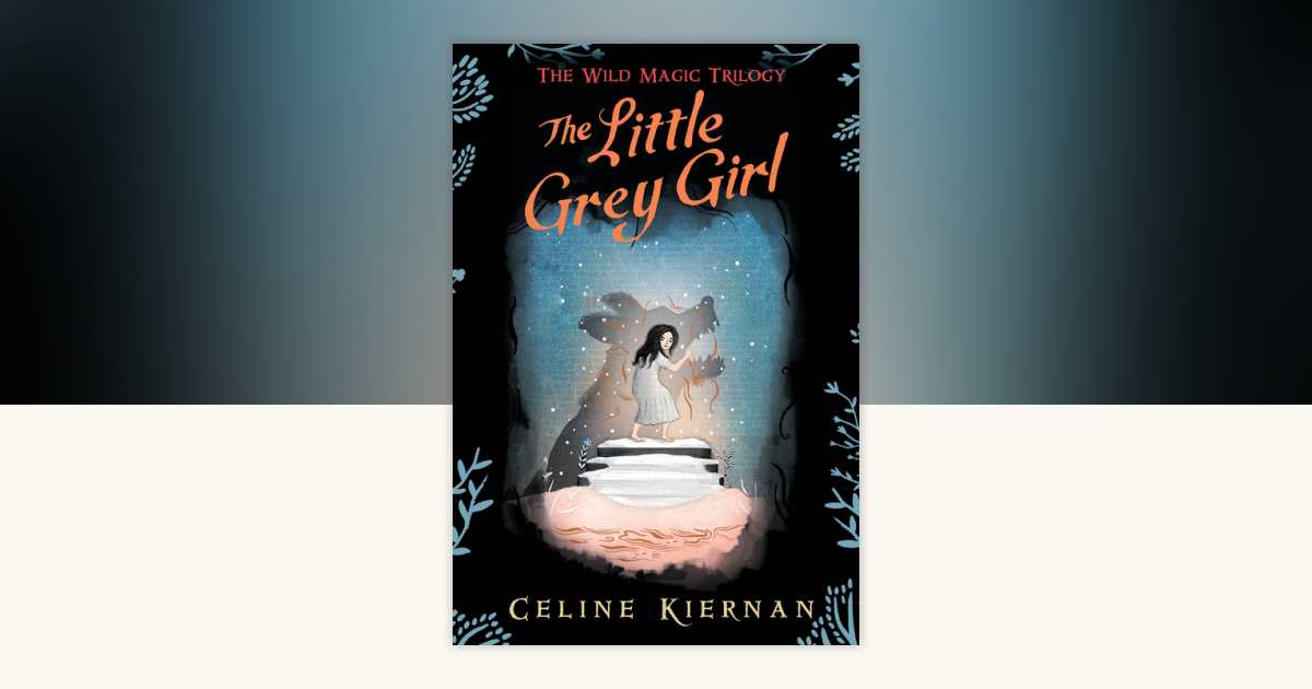 The Little Grey Girl by Celine Kiernan: 9781536215830 ...