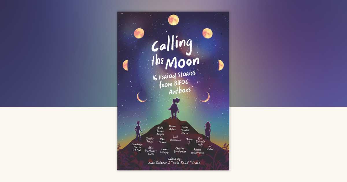 Calling the Moon: 16 Period Stories from BIPOC Authors: 9781536216349 ...