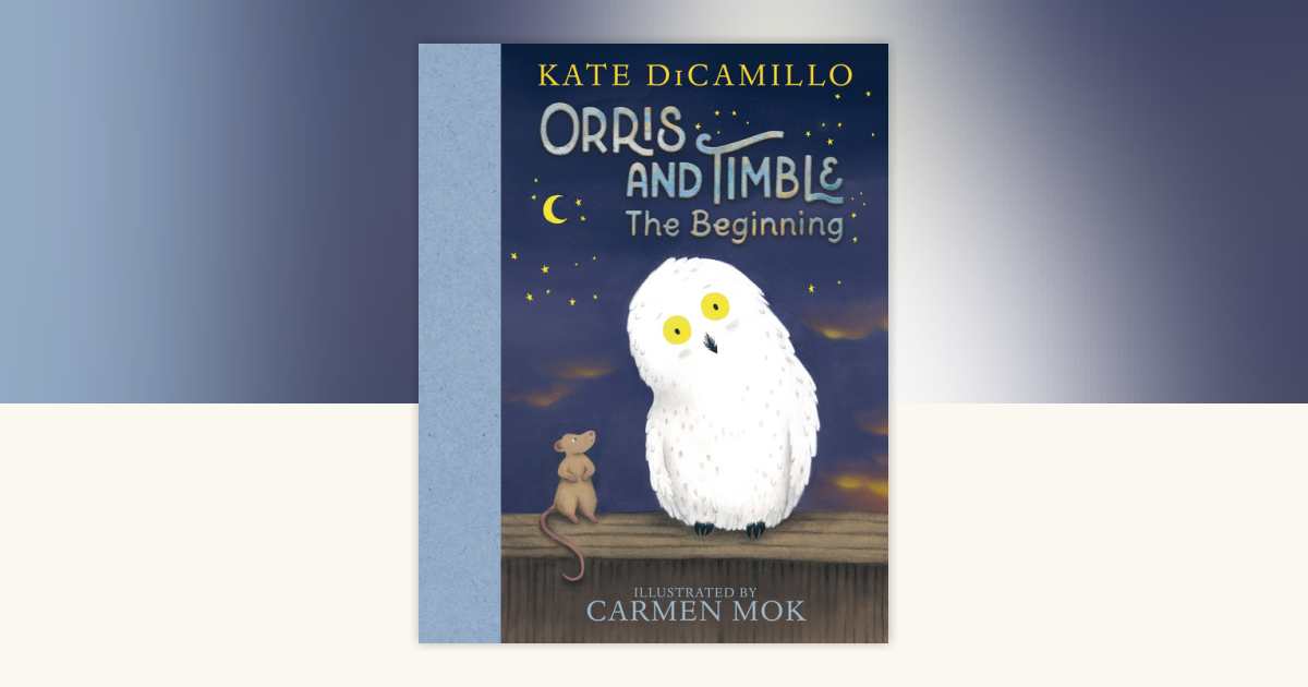 Orris and Timble: The Beginning by Kate DiCamillo: 9781536222791 ...