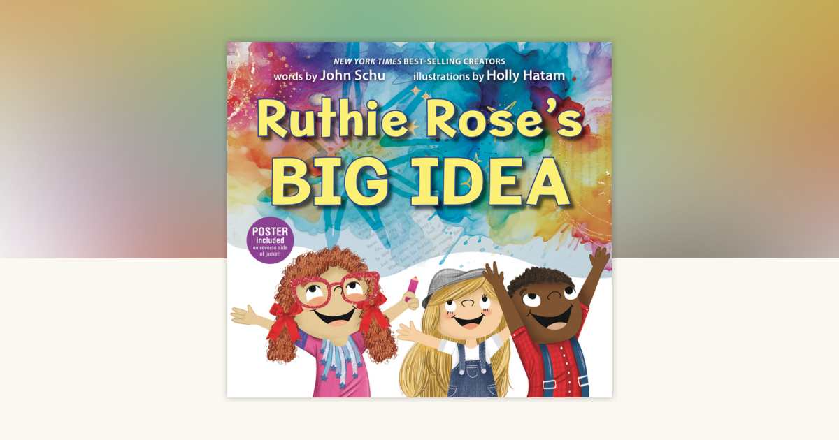 Ruthie Rose's Big Idea: A Poetry Story by John Schu: 9781536226492 ...