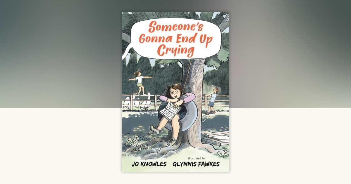 Someone's Gonna End Up Crying by Jo Knowles: 9781536231274 ...