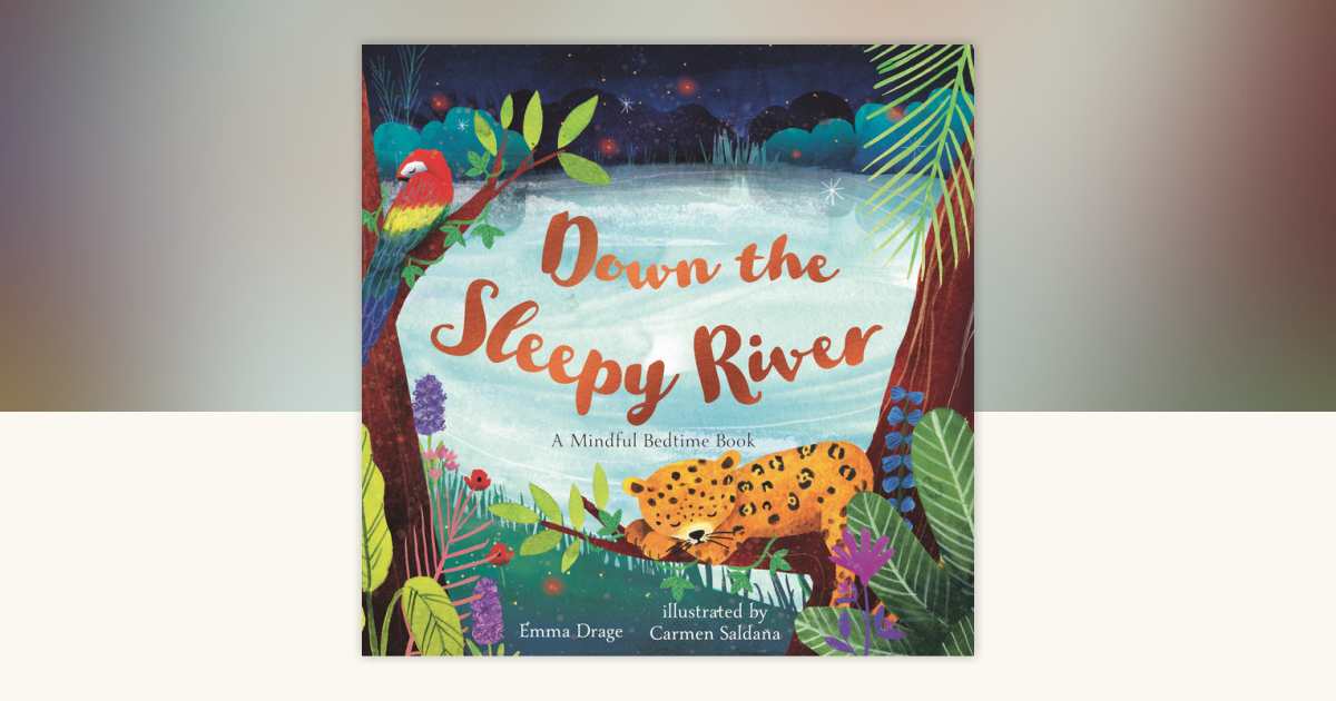 Down the Sleepy River by Emma Drage: 9781536234978 | PenguinRandomHouse ...