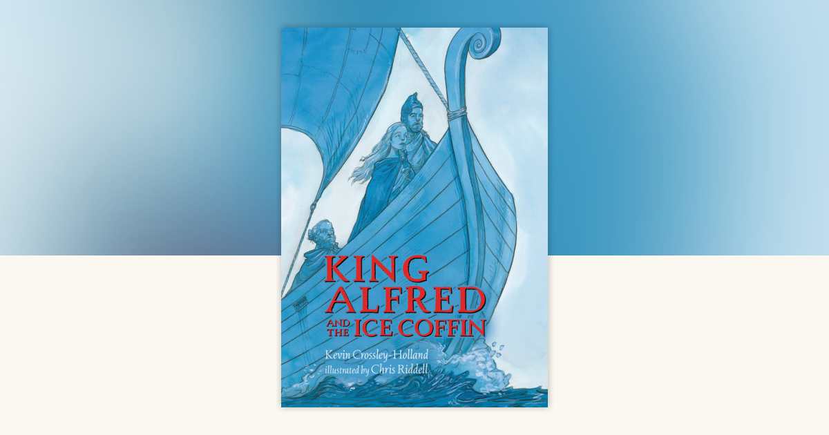 King Alfred and the Ice Coffin by Kevin Crossley-Holland: 9781536238808 ...