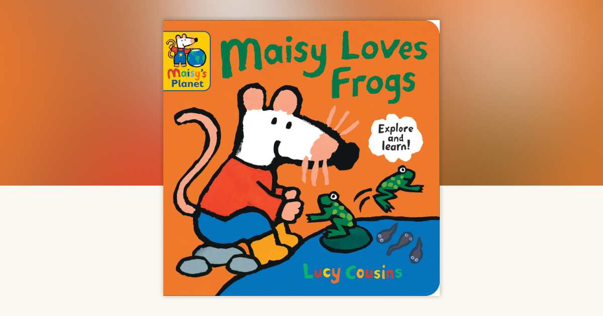 Maisy Loves Frogs: A Maisy's Planet Book by Lucy Cousins: 9781536240375 ...