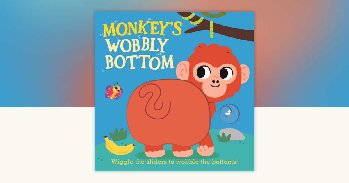 Monkey's Wobbly Bottom by Kit Frost: 9781536246728 | PenguinRandomHouse ...