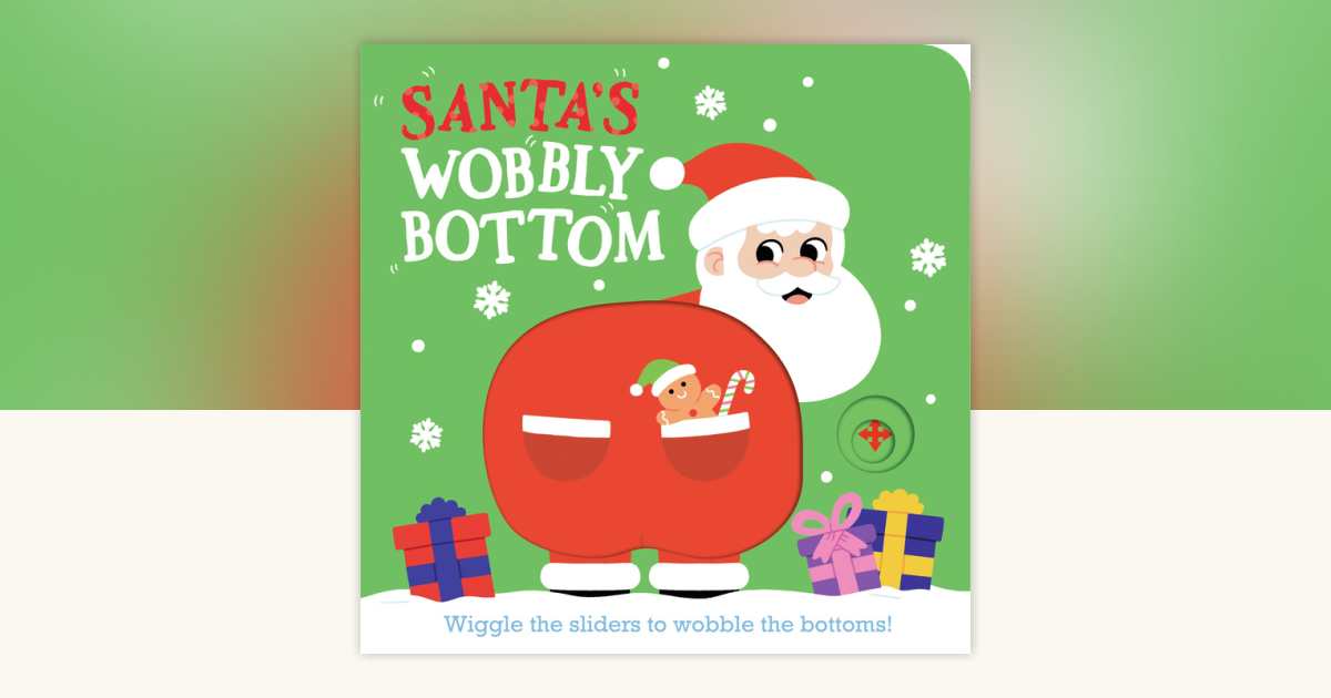 Santa's Wobbly Bottom by Kit Frost: 9781536246742 | PenguinRandomHouse ...