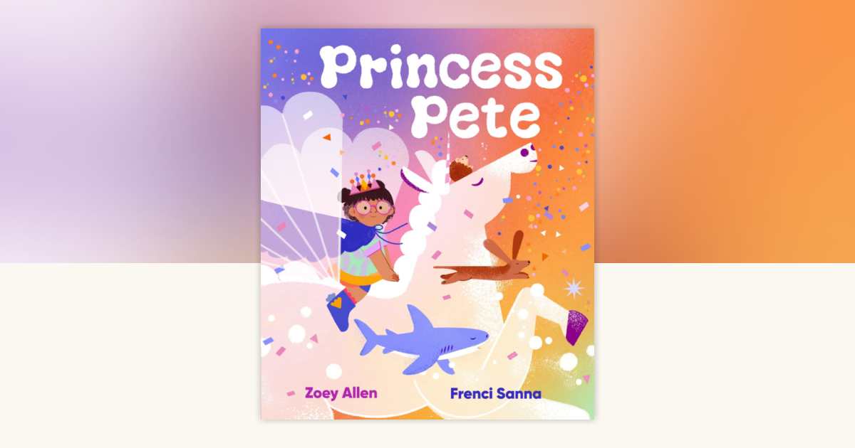 Princess Pete by Zoey Allen: 9781536247657 | PenguinRandomHouse.com: Books