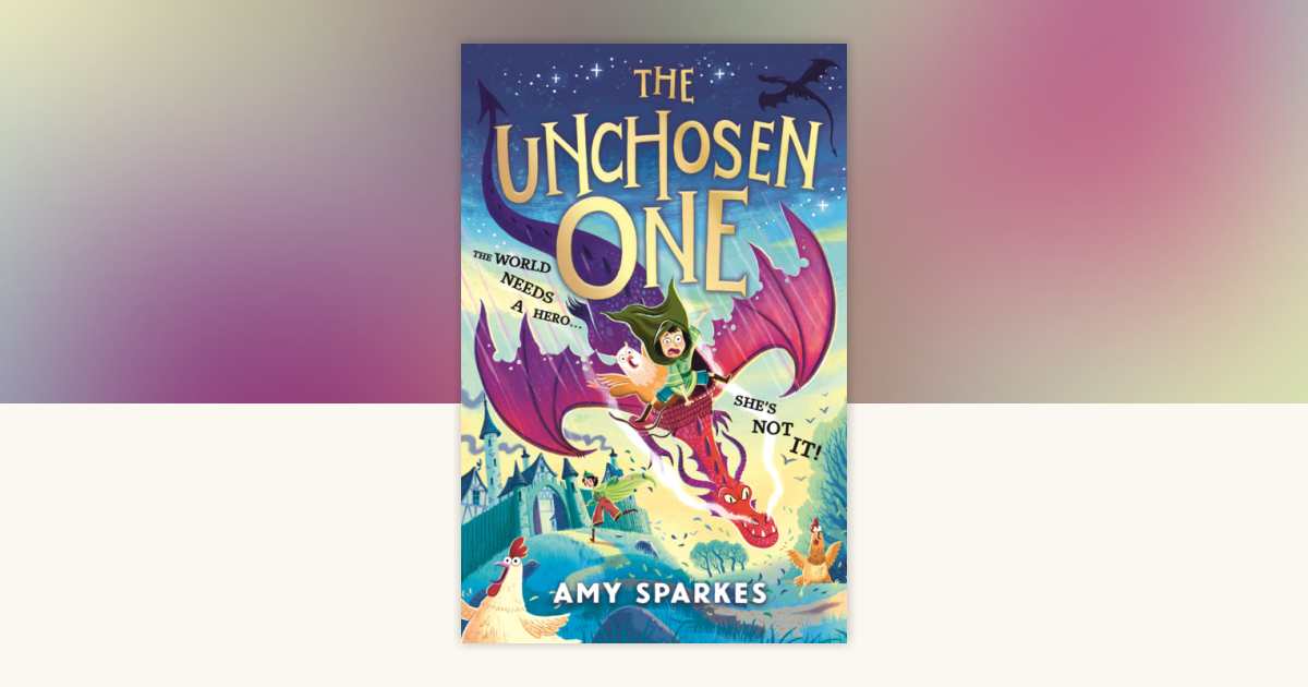 The Unchosen One by Amy Sparkes: 9781536249736 | PenguinRandomHouse.com ...