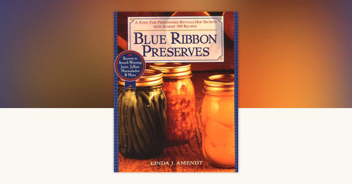 Blue Ribbon Preserves by Linda J. Amendt: 9781557883612 ...