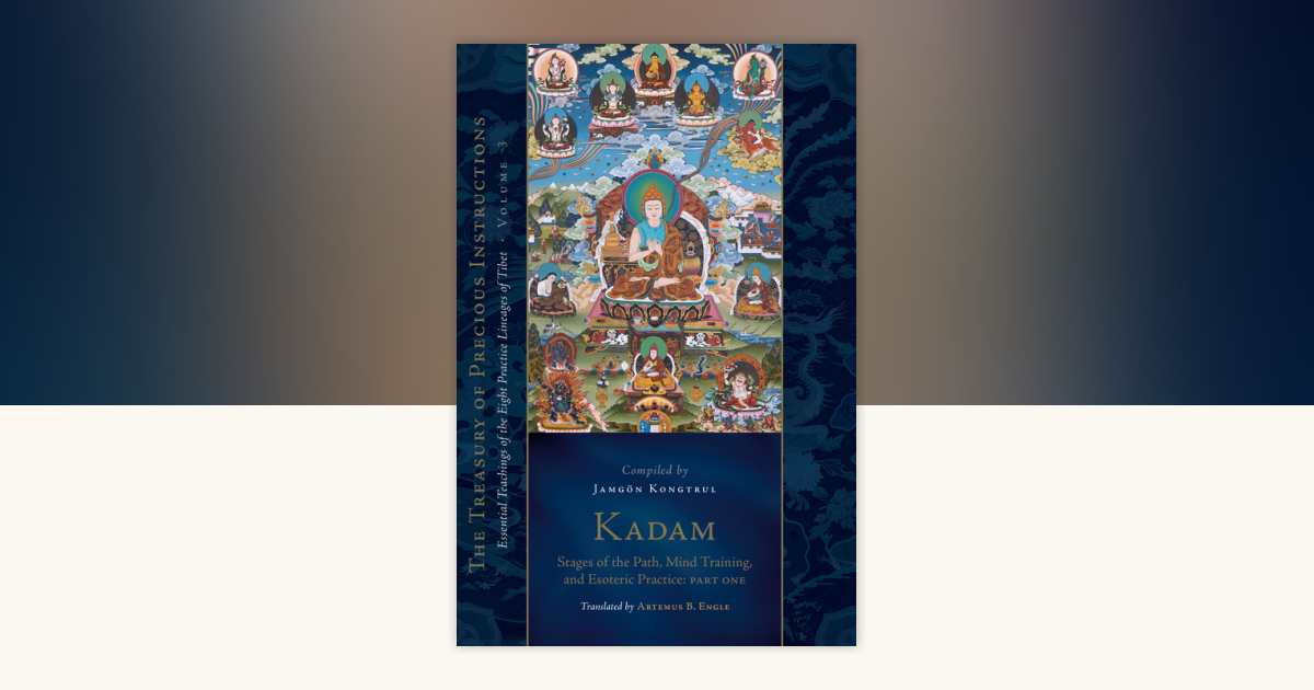 Kadam: Stages of the Path, Mind Training, and Esoteric Practice, Part ...