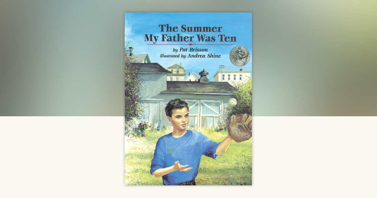 The Summer My Father Was Ten by Pat Brisson: 9781563978296 ...