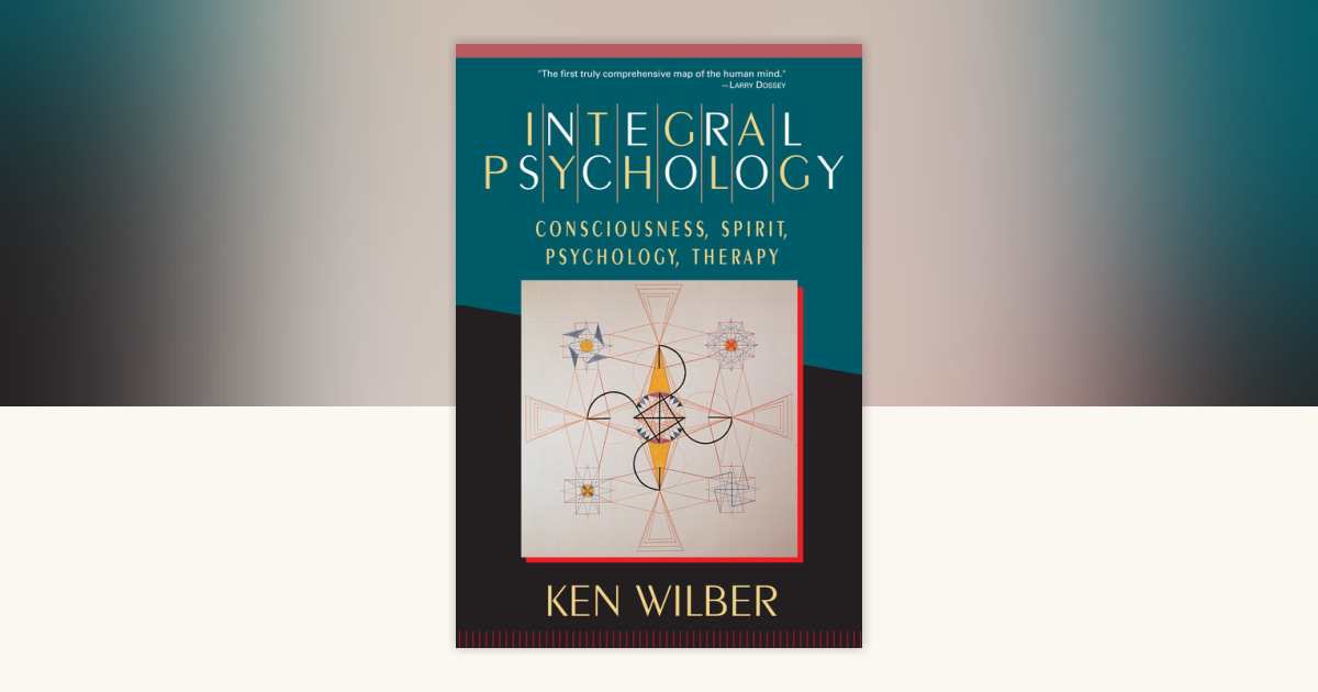 Integral Psychology by Ken Wilber: 9781570625541 | PenguinRandomHouse ...