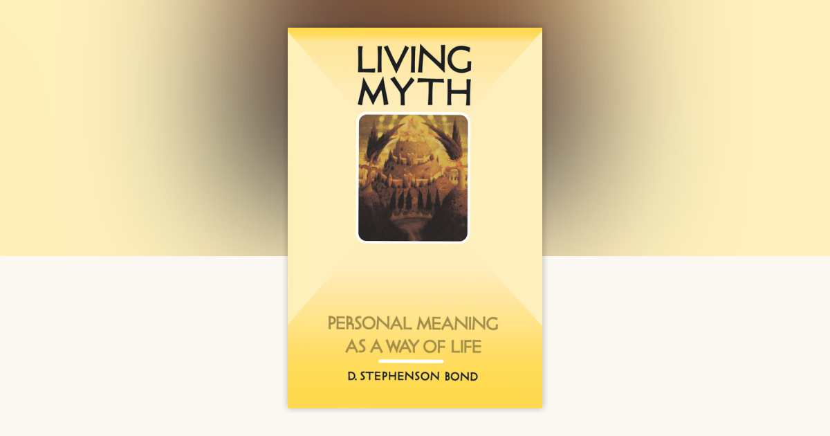 Living Myth by D. Stephenson Bond: 9781570626845 | PenguinRandomHouse ...