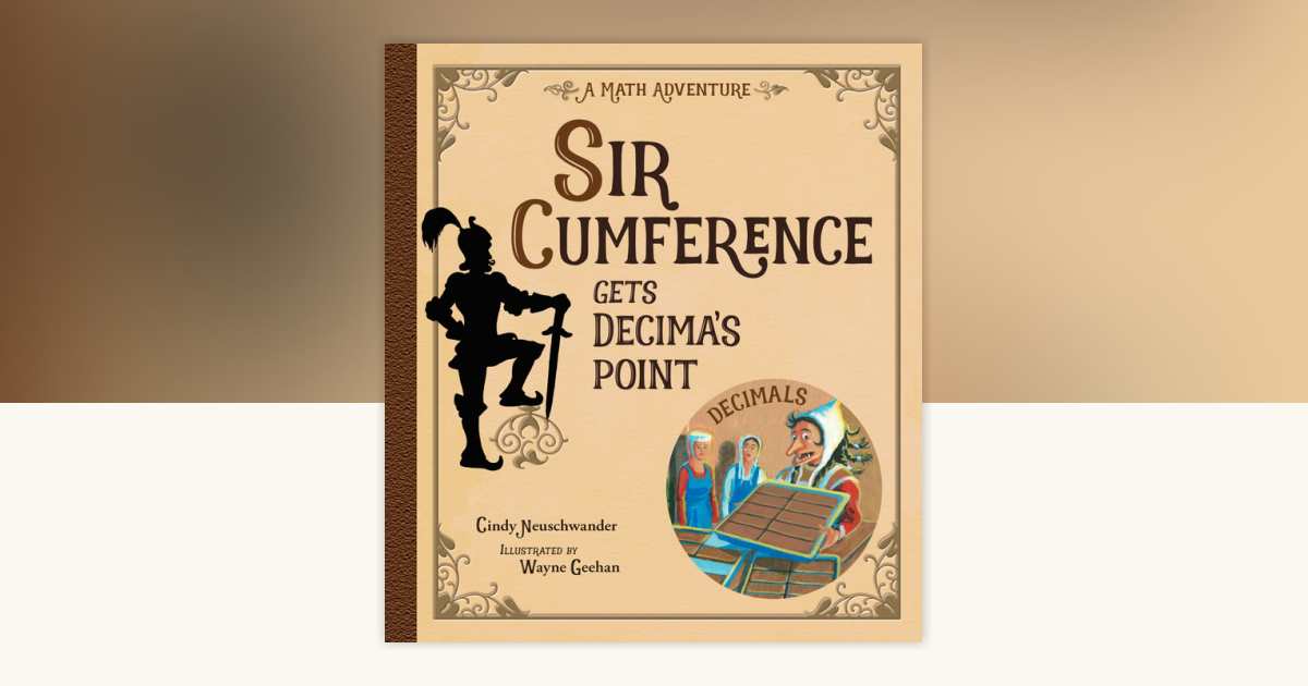 Sir Cumference Gets Decima's Point by Cindy Neuschwander: 9781570917646 ...