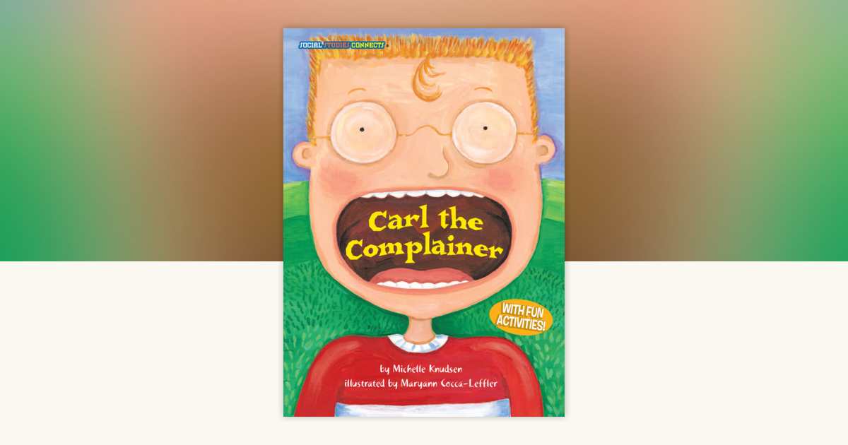 Carl the Complainer by Michelle Knudsen: 9781575651576 ...