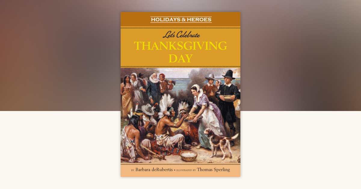 Let's Celebrate Thanksgiving Day by Barbara deRubertis: 9781575657639 ...