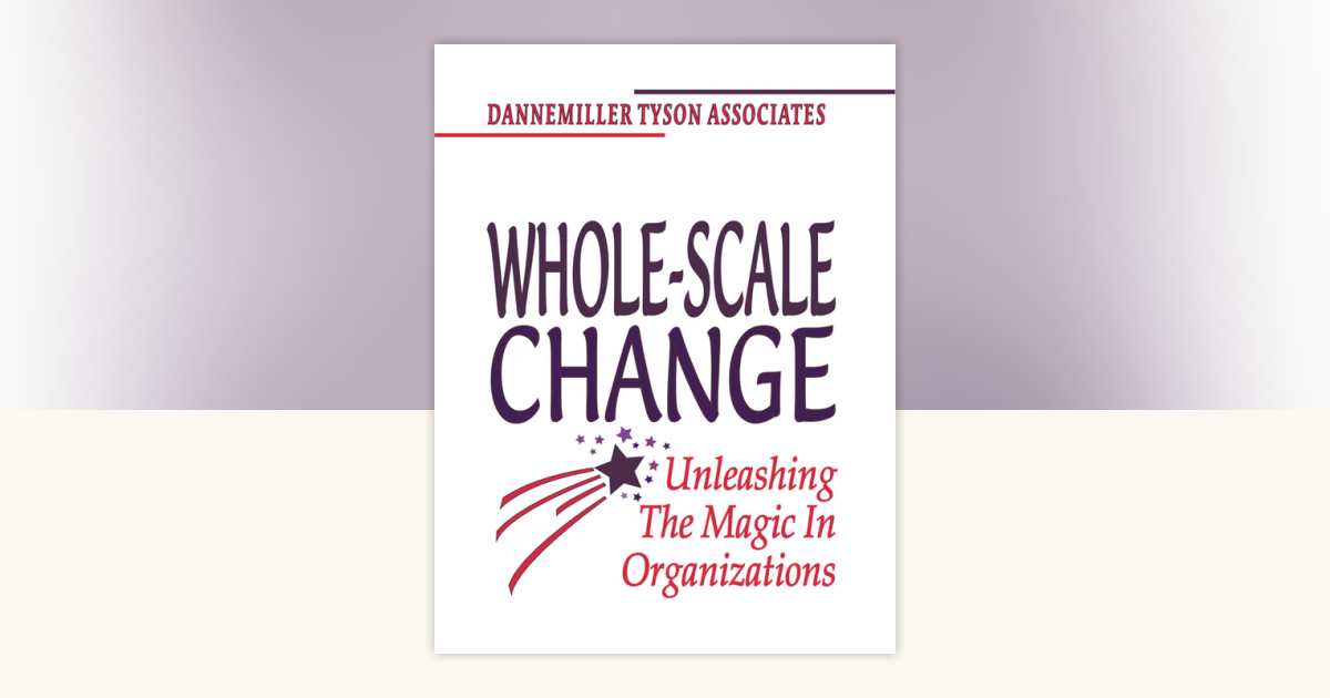 Whole-Scale Change by Dannemiller Tyson Associates: 9781576750889 ...