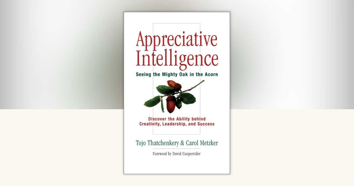 Appreciative Intelligence by Tojo Joseph Thatchenkery, Carol Metzker ...