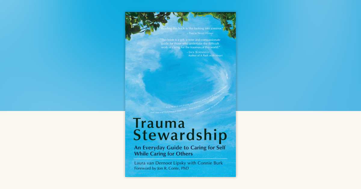 Trauma Stewardship by Laura van Dernoot Lipsky, Connie Burk ...