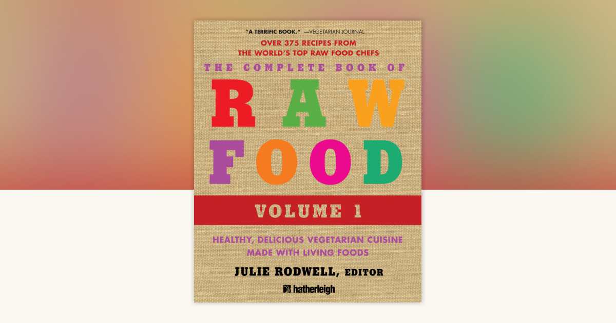 The Complete Book of Raw Food, Volume 1: 9781578263530 ...