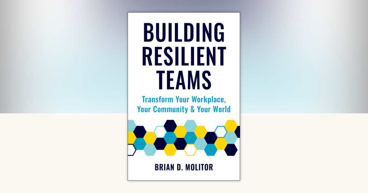 Building Resilient Teams by Brian Molitor: 9781578269402 ...