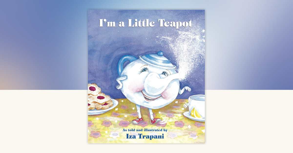 I'm a Little Teapot by Iza Trapani: 9781580890106 | PenguinRandomHouse ...
