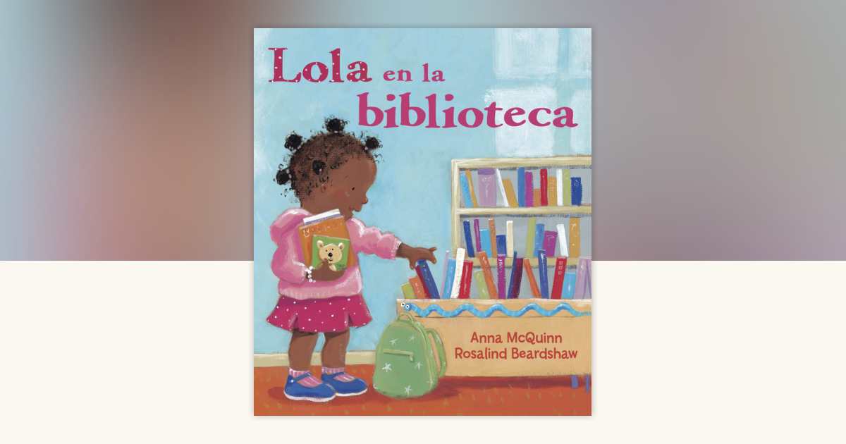 Lola en la biblioteca (Spanish Edition) by Anna McQuinn: 9781580892148 ...