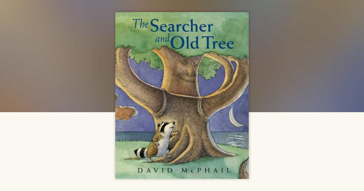 The Searcher and Old Tree by David McPhail: 9781580892247 ...